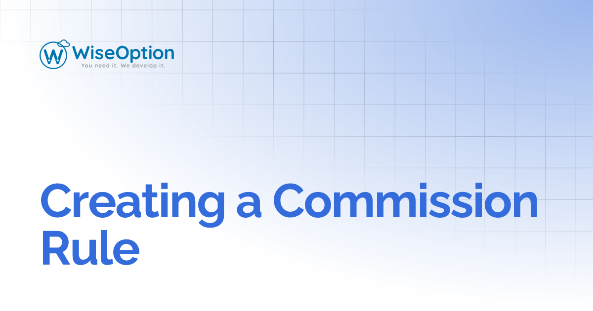 Creating a Commission Rule | Wise Option eLearning Library