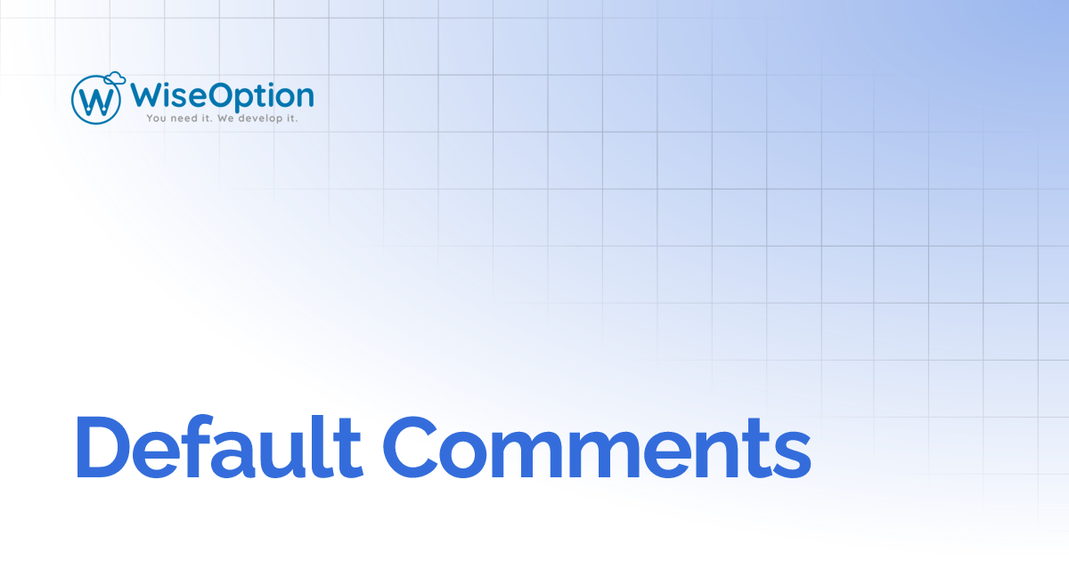Default Comments | Wise Option eLearning Library