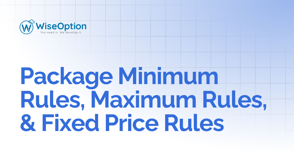 Package Minimum Rules, Maximum Rules, & Fixed Price Rules | Wise Option eLearning Library