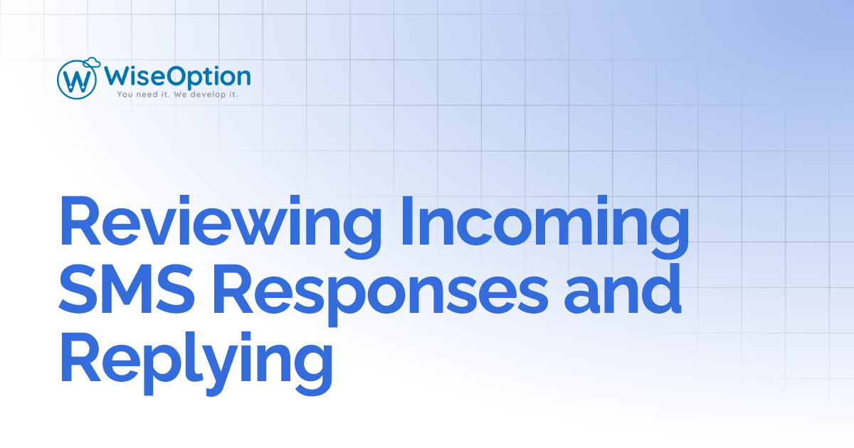 Reviewing Incoming SMS Responses and Replying | Wise Option eLearning Library