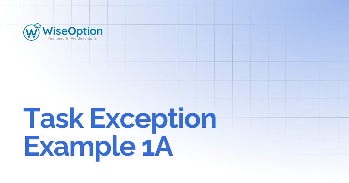 Task Exception Example 1A | Wise Option eLearning Library