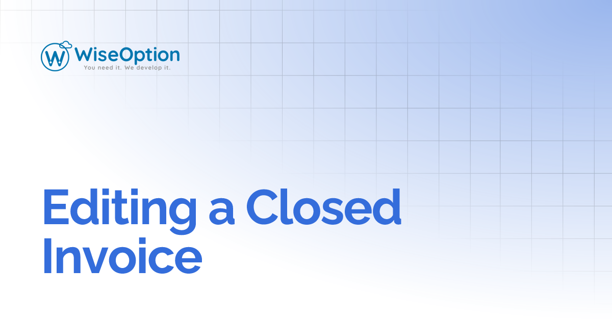 Editing a Closed Invoice | Wise Option eLearning Library