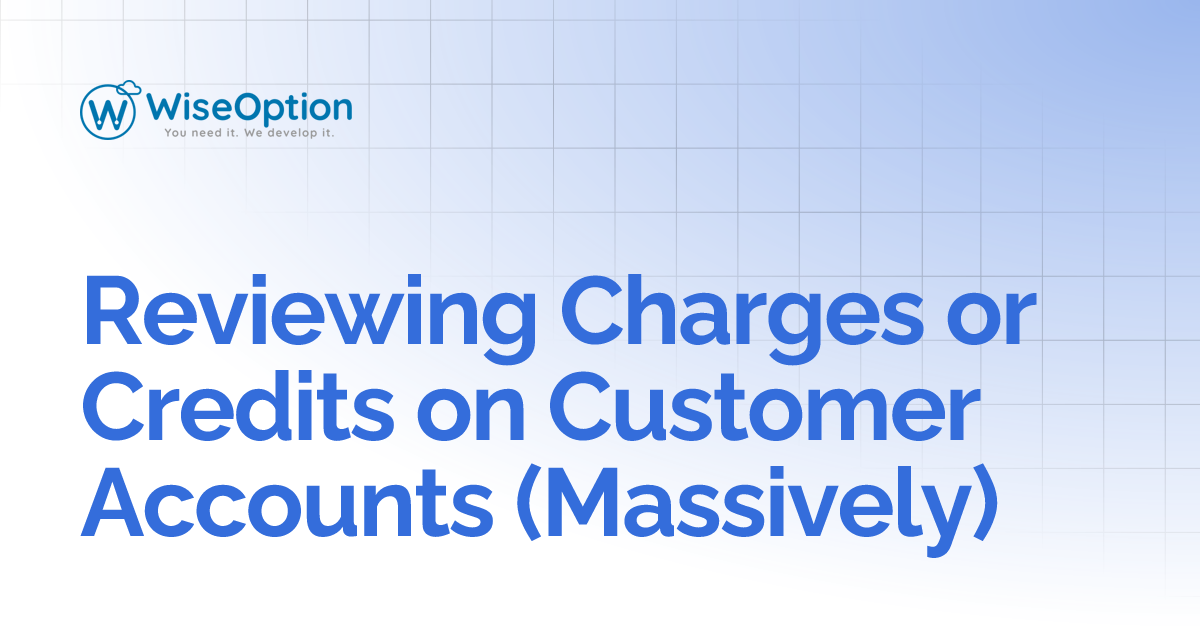 Reviewing Charges or Credits on Customer Accounts (Massively) | Wise Option eLearning Library