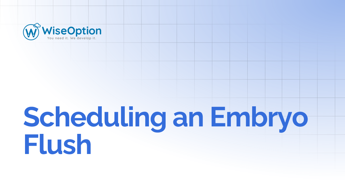 Scheduling an Embryo Flush | Wise Option eLearning Library