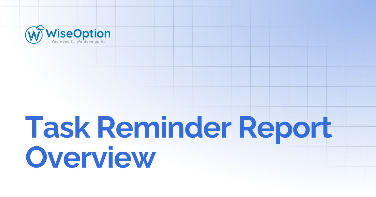 Task Reminder Report Overview | Wise Option eLearning Library