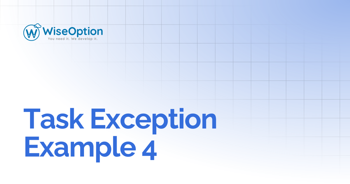 Task Exception Example 4 | Wise Option eLearning Library