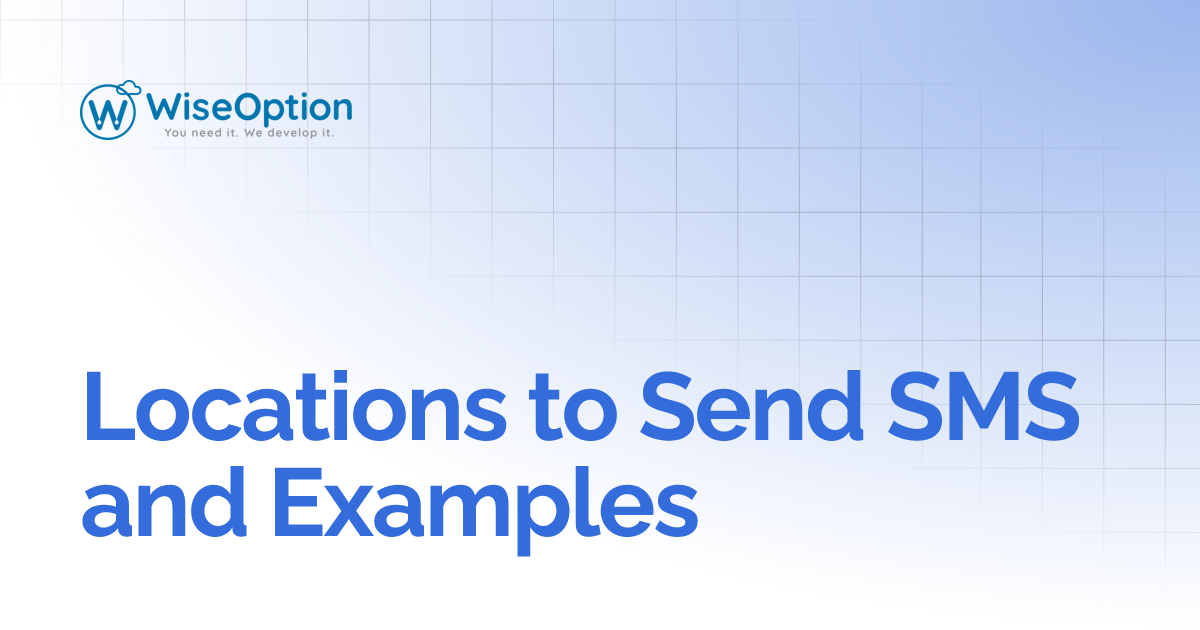 Locations to Send SMS and Examples | Wise Option eLearning Library