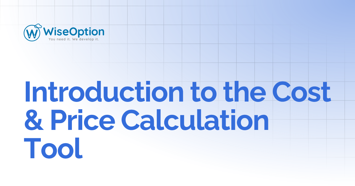 Introduction to the Cost & Price Calculation Tool | Wise Option eLearning Library