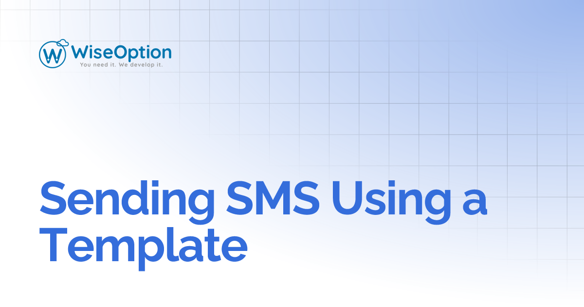 Sending SMS Using a Template | Wise Option eLearning Library