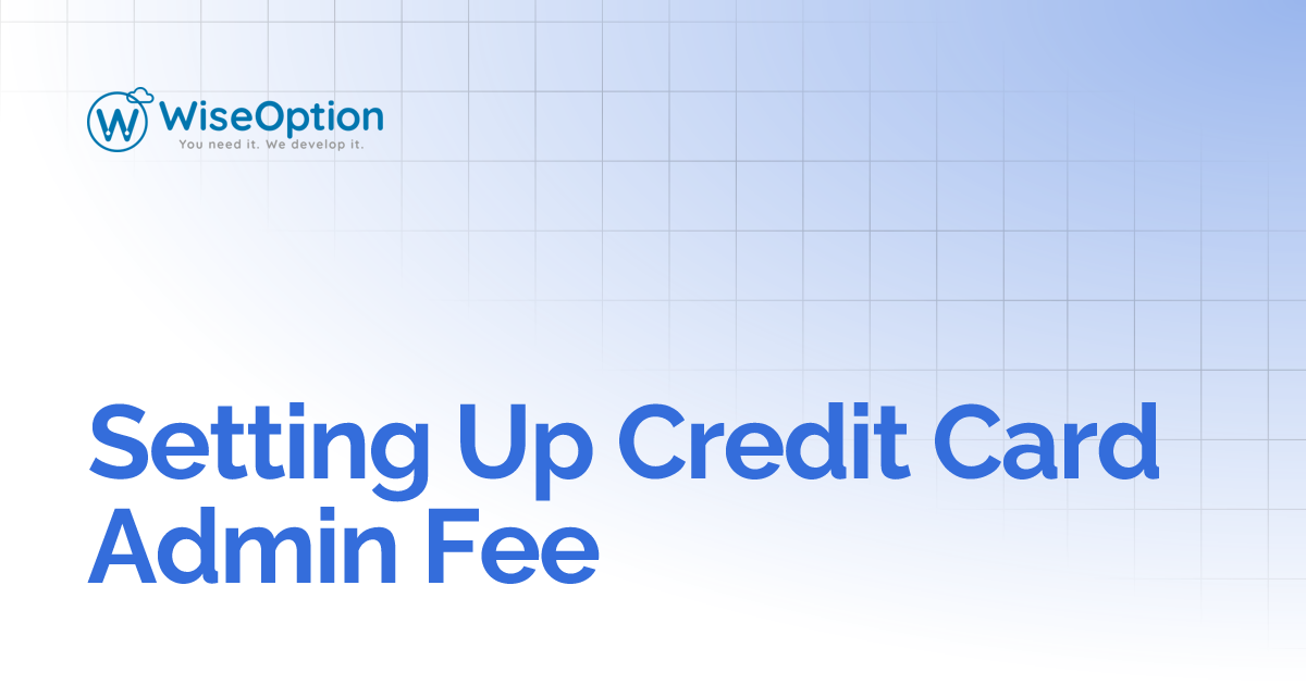 Setting Up Credit Card Admin Fee | Wise Option eLearning Library
