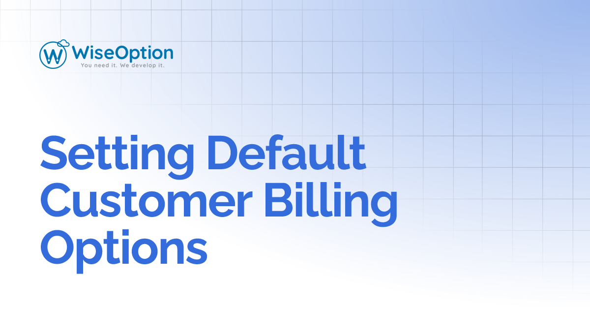 Setting Default Customer Billing Options | Wise Option eLearning Library