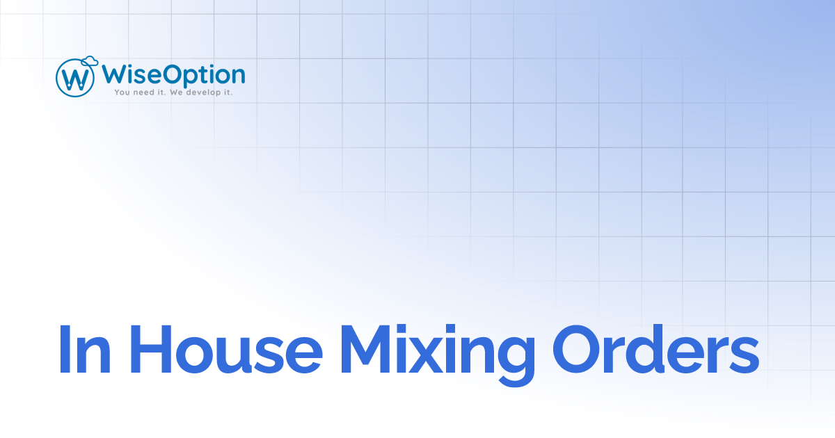 In House Mixing Orders | Wise Option eLearning Library