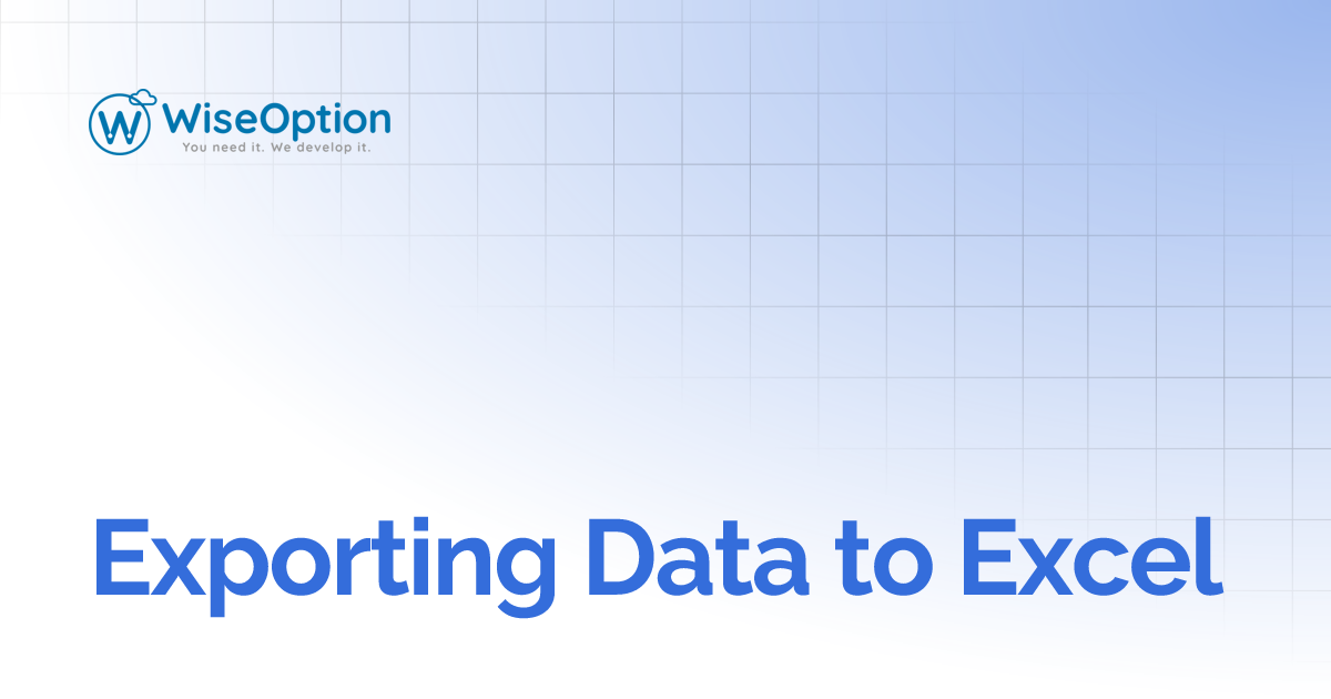 Exporting Data to Excel | Wise Option eLearning Library
