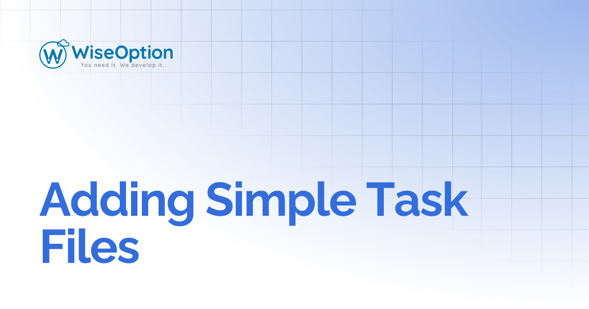 Adding Simple Task Files | Wise Option eLearning Library