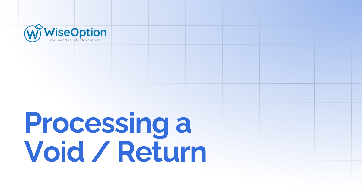 Processing a Void / Return | Wise Option eLearning Library