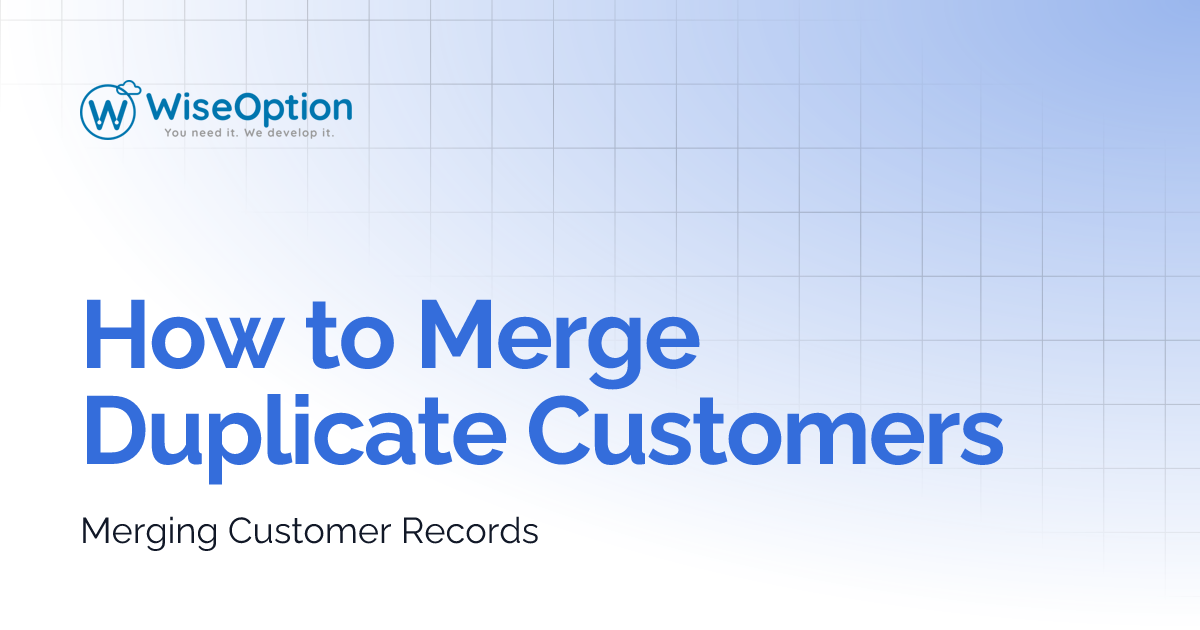 How to Merge Duplicate Customers | Wise Option eLearning Library