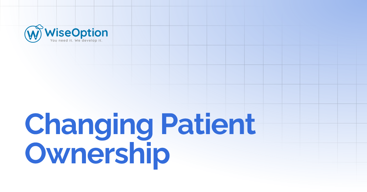 Changing Patient Ownership | Wise Option eLearning Library