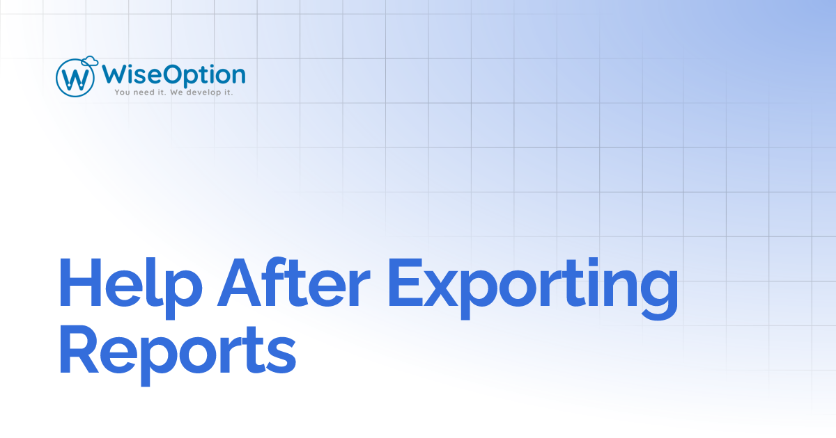 Help After Exporting Reports | Wise Option eLearning Library