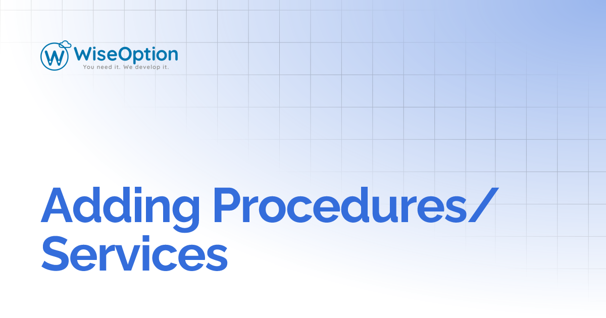 Adding Procedures/Services | Wise Option eLearning Library
