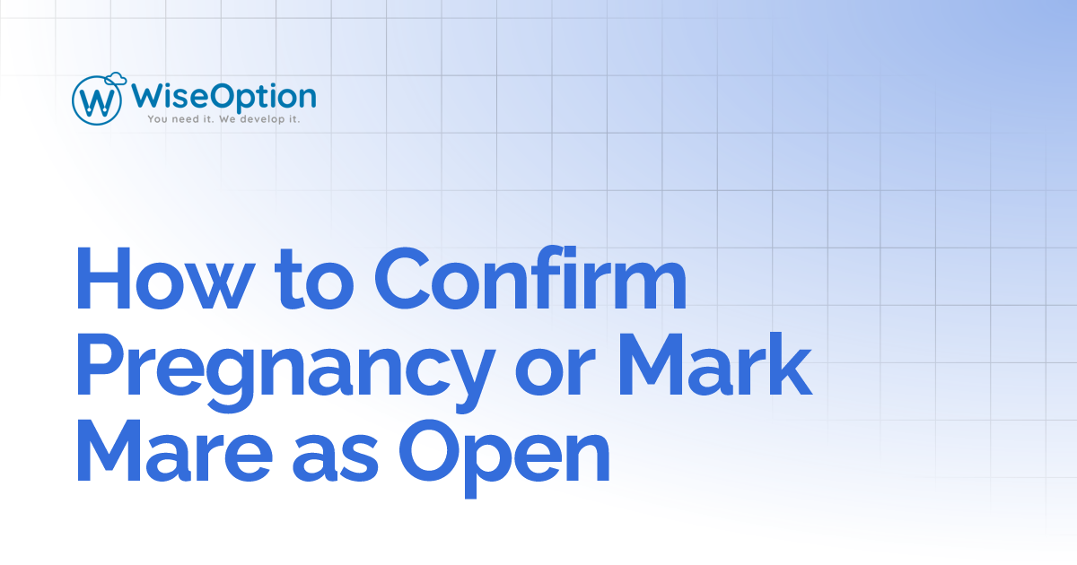 How to Confirm Pregnancy or Mark Mare as Open | Wise Option eLearning ...