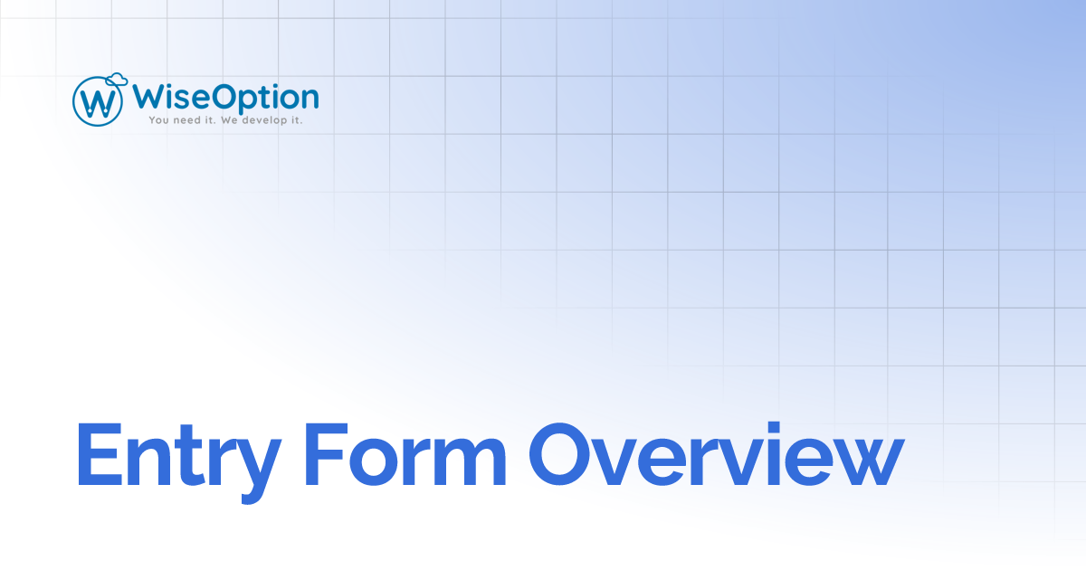 Entry Form Overview | Wise Option eLearning Library