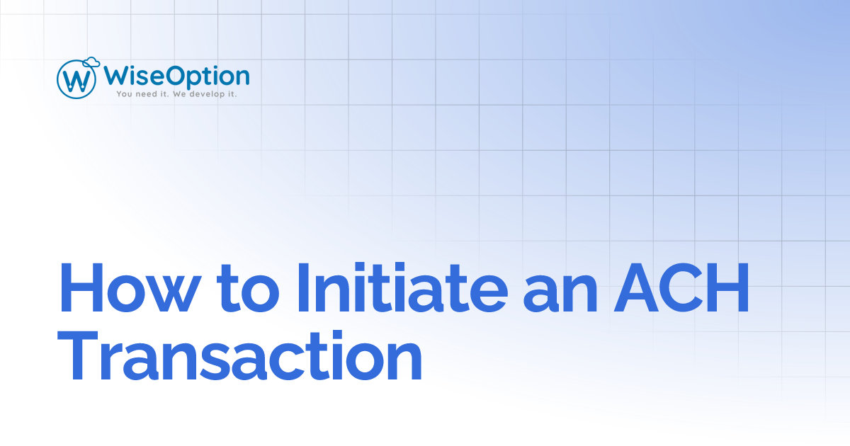 How to Initiate an ACH Transaction | Wise Option eLearning Library