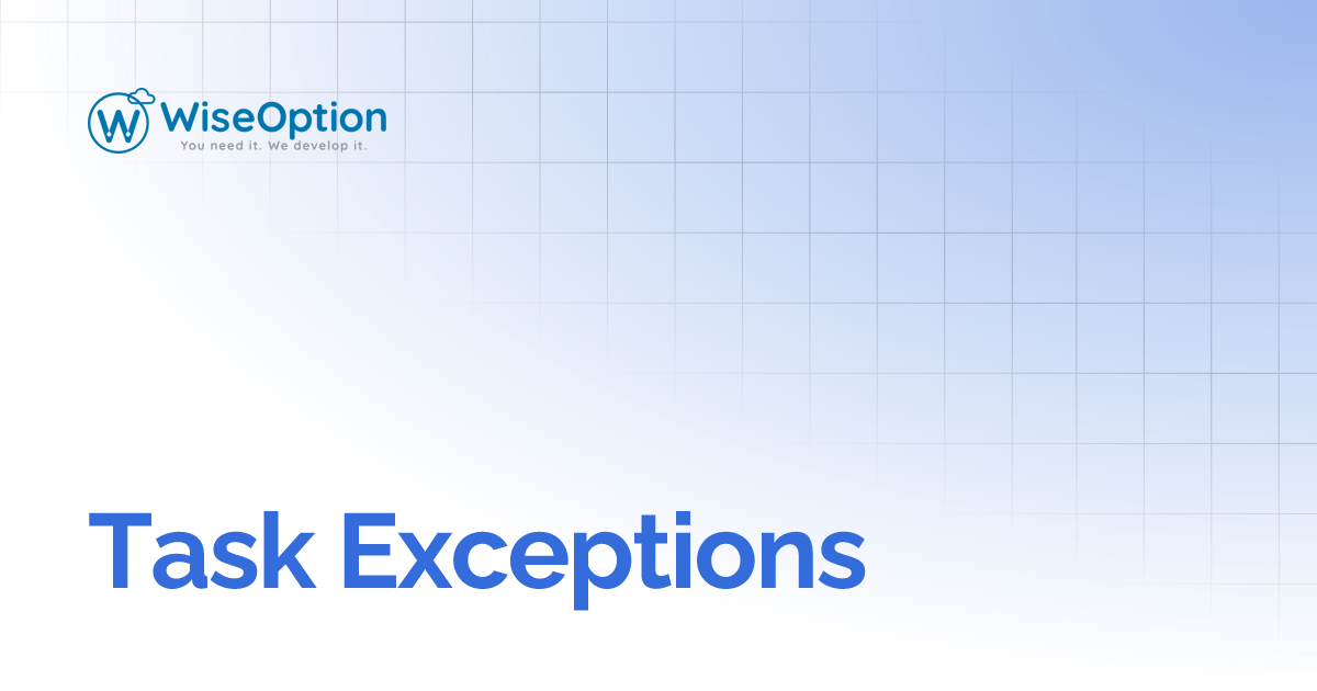 Task Exceptions | Wise Option eLearning Library