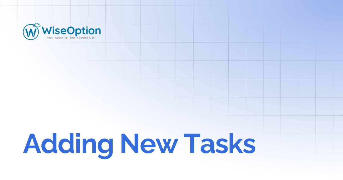 Adding New Tasks | Wise Option eLearning Library