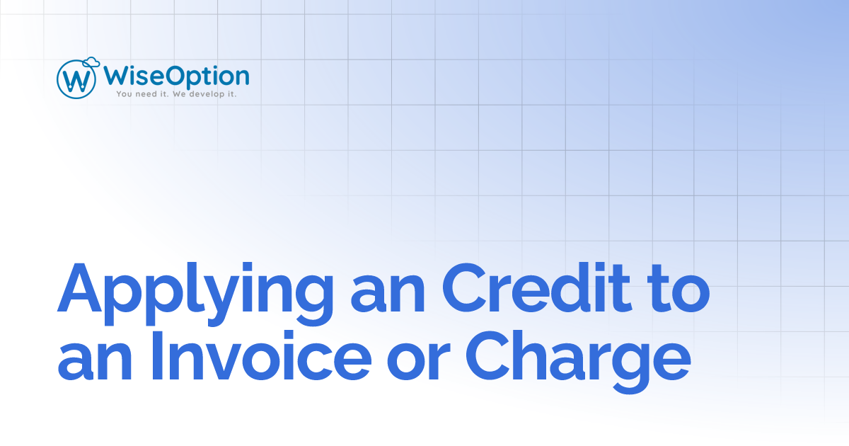 Applying an Credit to an Invoice or Charge | Wise Option eLearning Library