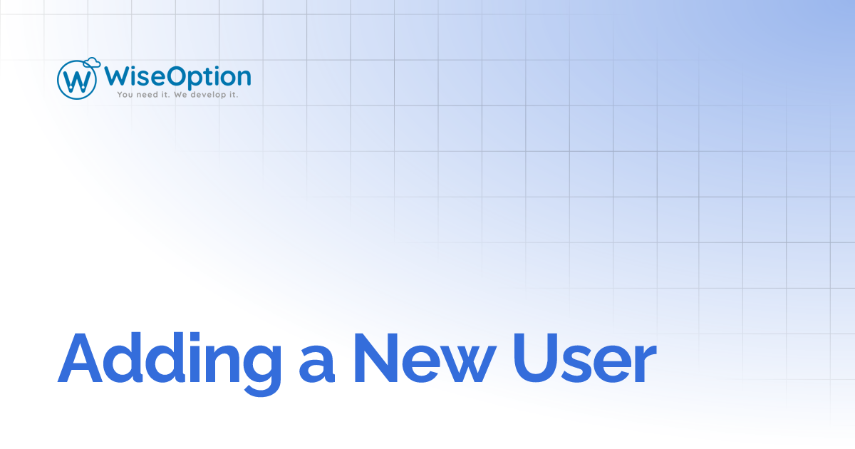 Adding a New User | Wise Option eLearning Library